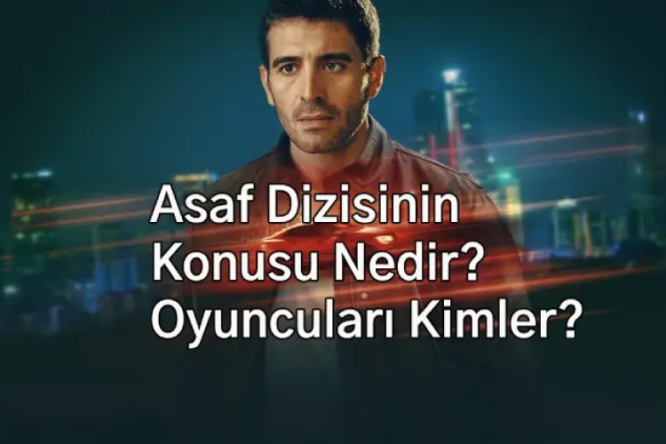Asaf Dizisinin Konusu Nedir? Oyuncuları Kimler?