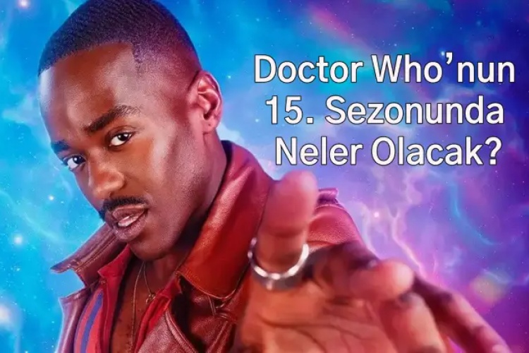 Doctor Who’nun 15. Sezonunda Neler Olacak?