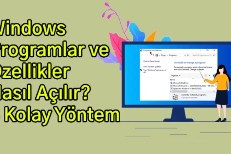 Windows Programlar ve Özellikler Nasıl Açılır? 4 Kolay Yöntem